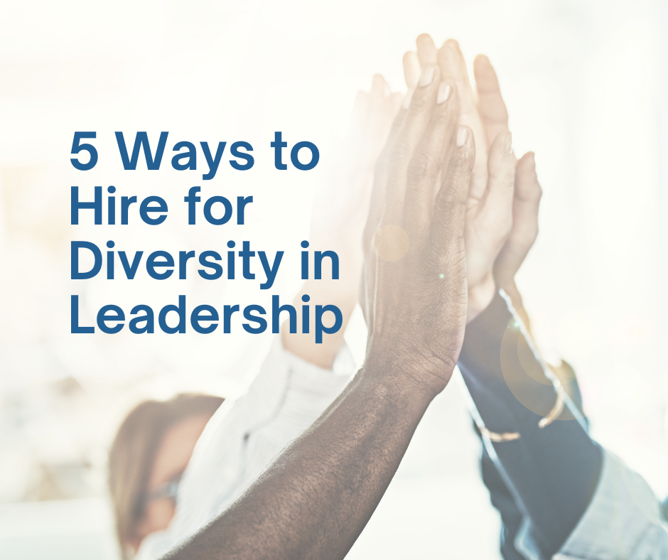 5 Ways to Hire for Diversity in Leadership | Ongig Blog