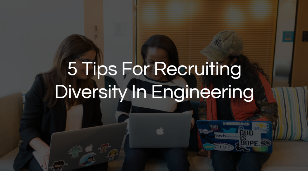 5 Tips for Recruiting Diversity in Engineering | Ongig Blog