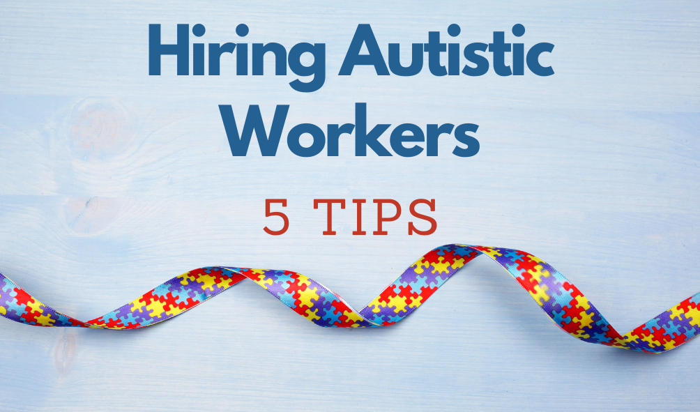7 Tips for Hiring Autistic Workers | Ongig Blog